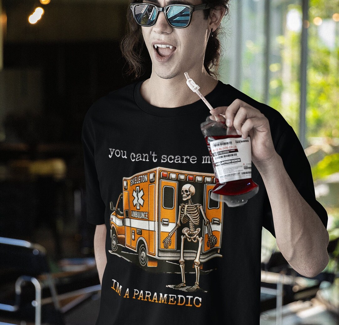 Paramedic Halloween T-shirt, You Can't Scare Me...skeleton Shirt ...