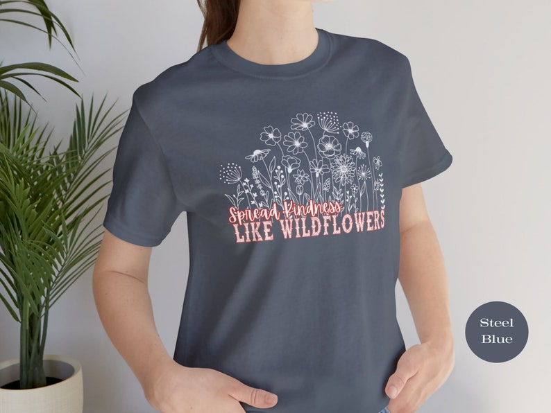 Spread Kindness Like Wildflowers T-shirt, Floral Nature Graphic Tee ...