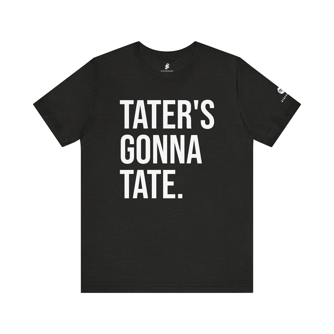 Tater's Gonna Tate. - FRESHCRACKS - T-shirt - Etsy