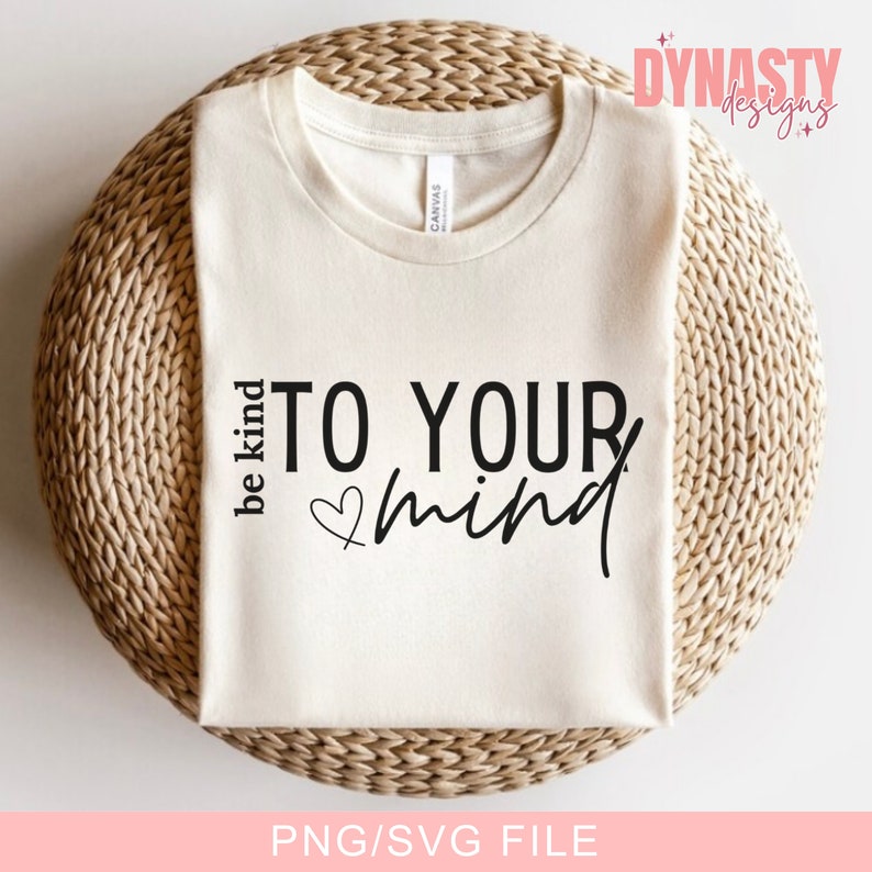 Be Kind to Your Mind Svg, Be Kind Svg, Inspirational Svg, Self Love Svg, Mental Health Awareness ...