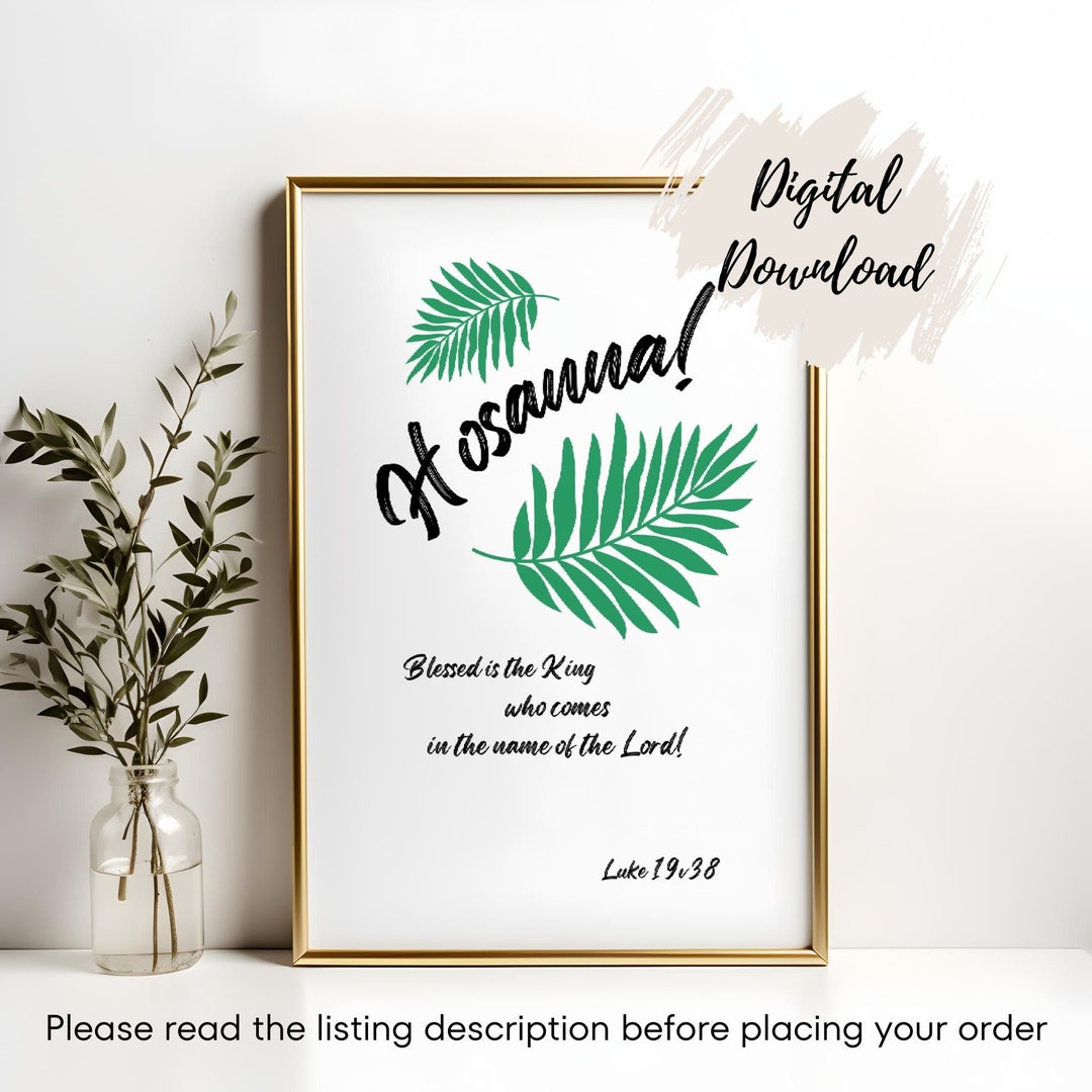 Hosanna Palm Sunday Easter Bible Verse Printable Wall Art Luke 19v38 ...