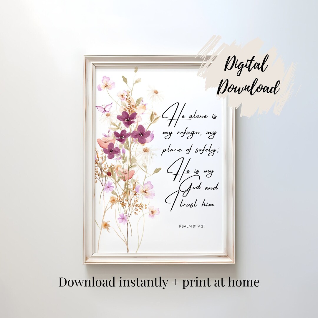 Psalm 91v2 He Alone is My Refuge | Wildflowers Modern Bible Quote ...