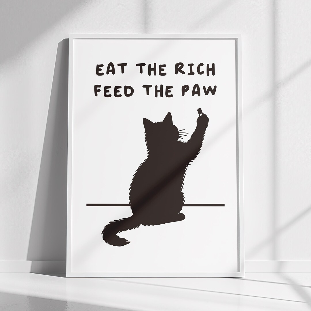 Cat Eat the Rich Feed the Paw Art Print: Home Wall Decor Digital ...