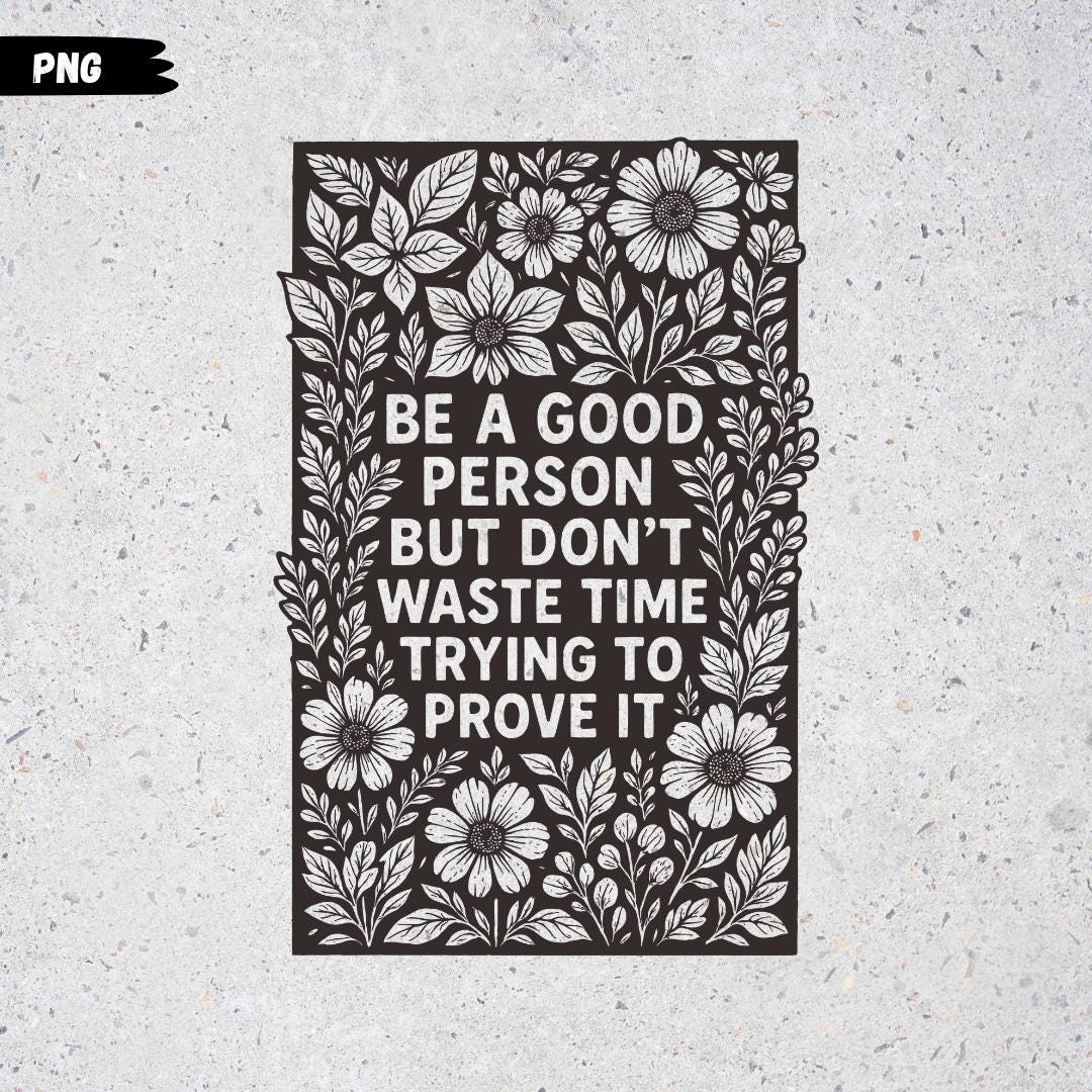 Be A Good Person PNG: Floral Motivational Quote Design Digital Download ...