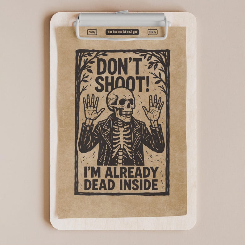 Don't Shoot I'm Already Dead Inside PNG Skull SVG Skeleton Clipart ...