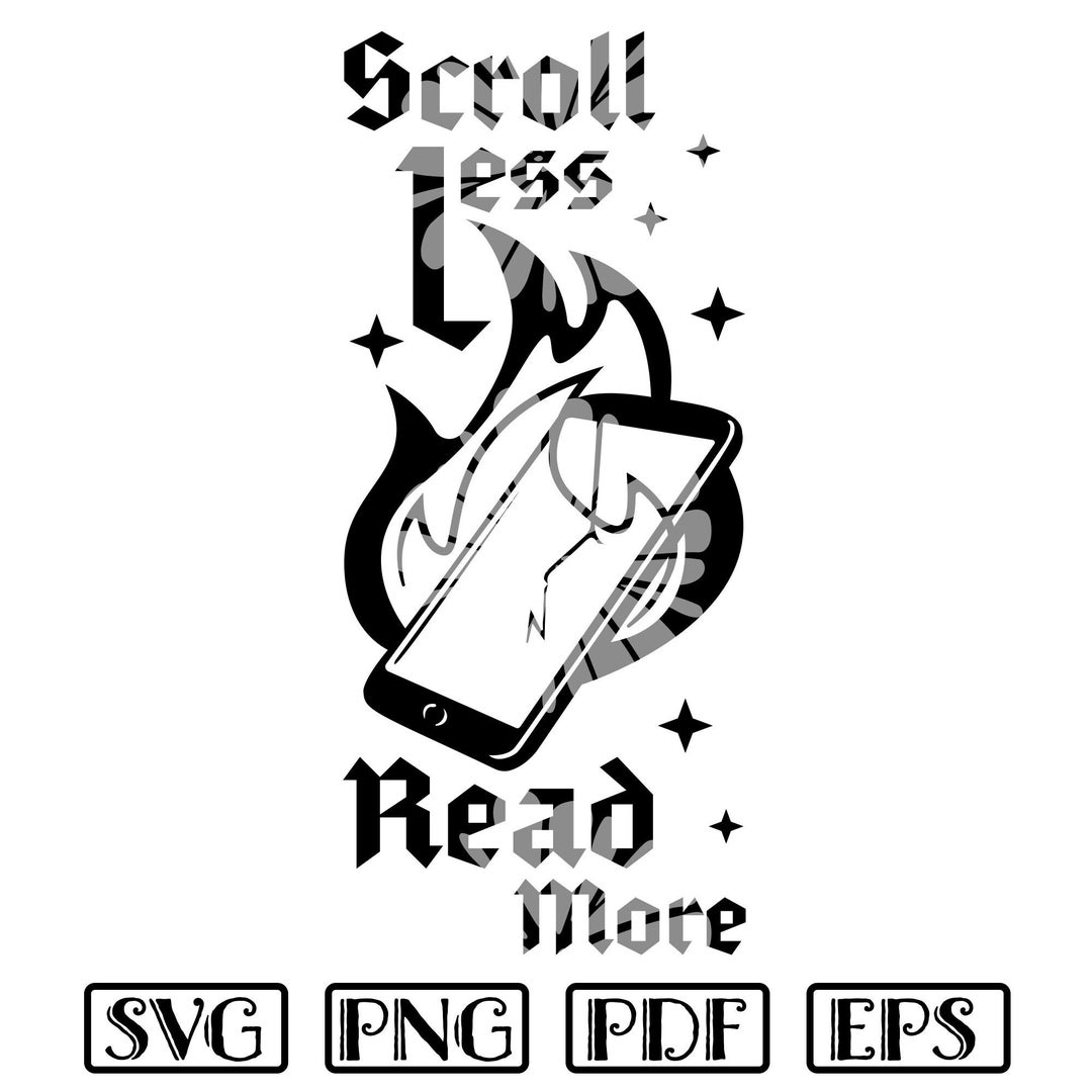 Scroll Less Read More Svg, Flaming Smartphone Vector, Printable Art Pdf ...