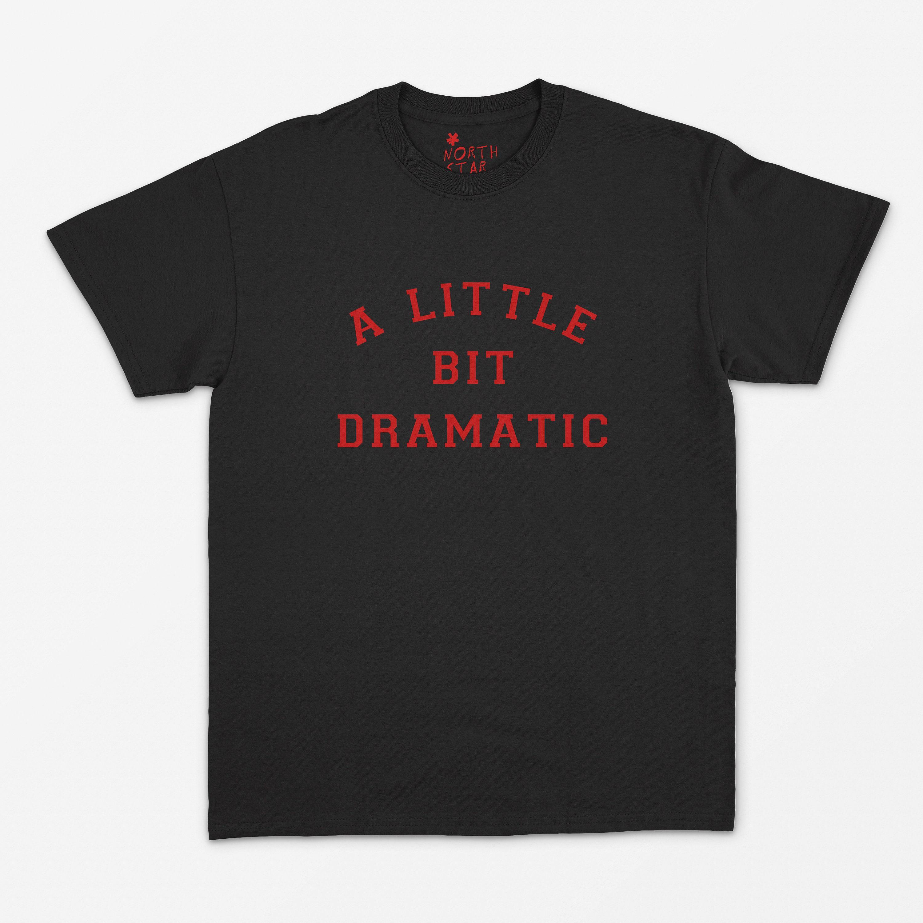 A Little Bit Dramatic T Shirt - Graphic Shirt - Mean Girls Shirt ...