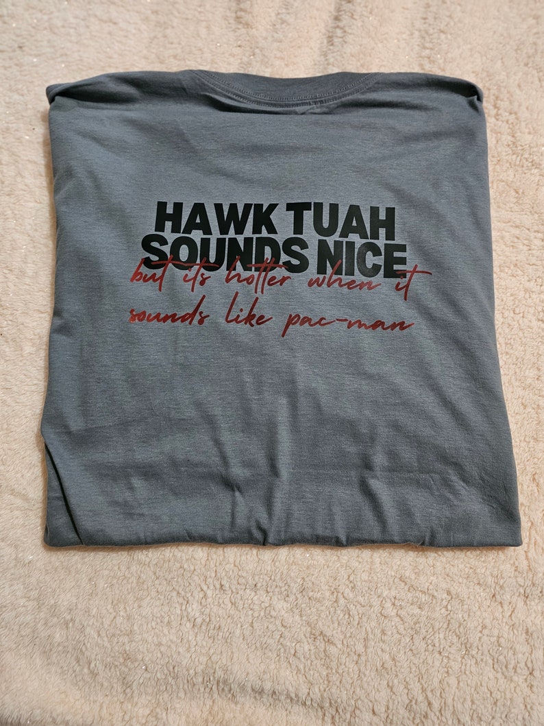Hawk Tuah Sounds Nice, Pac-man Sounds Hotter - Etsy