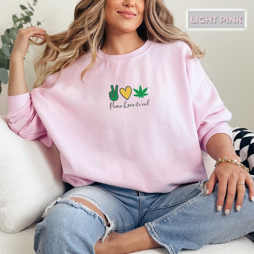Embroidered Peace Love Cannabis Sweatshirt, Marijuana Shirts ,weed Leaf Tee, Weed Lover Shirt ...