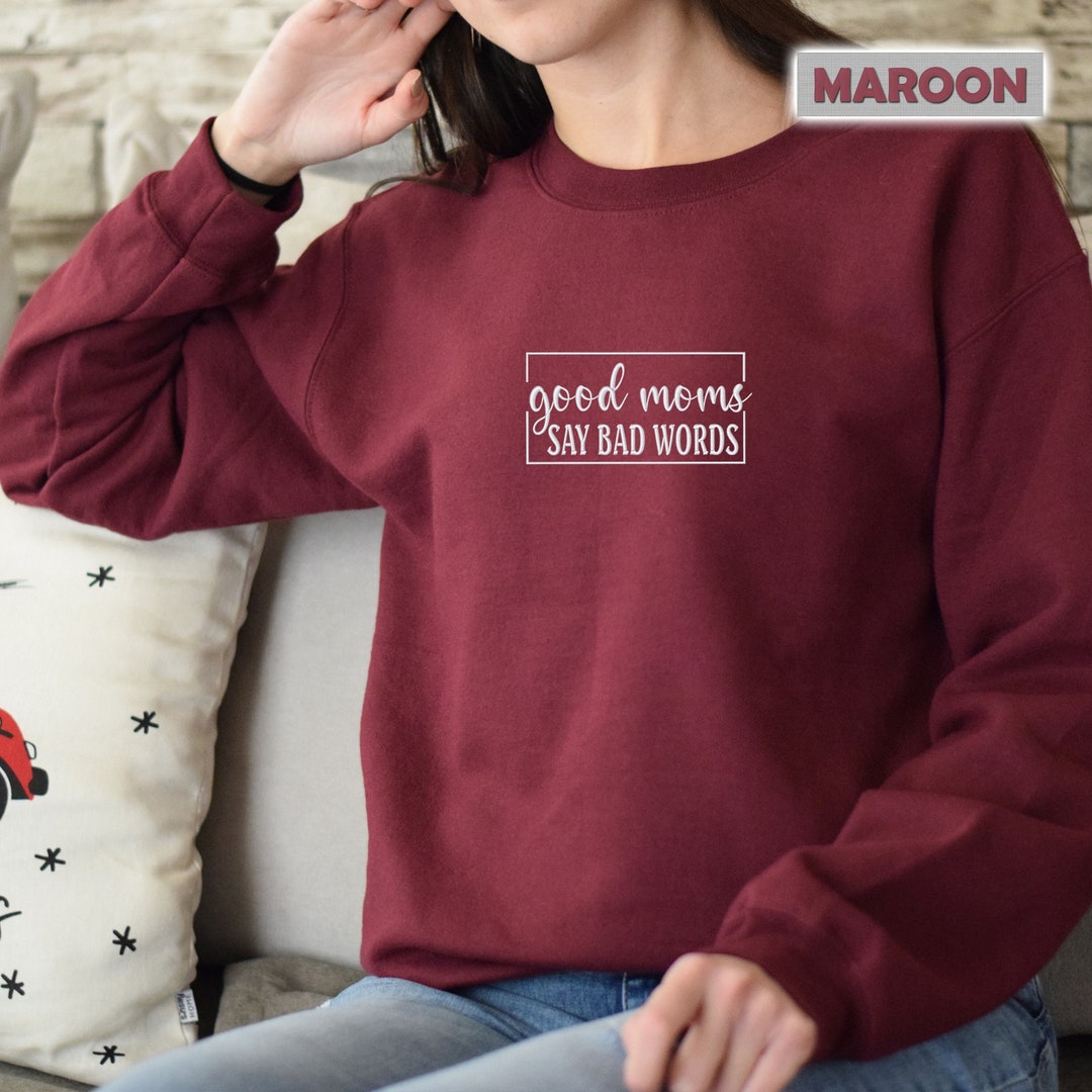 Embroidered Good Moms Say Bad Words Sweater, Funny Mom Sweater, Mom ...