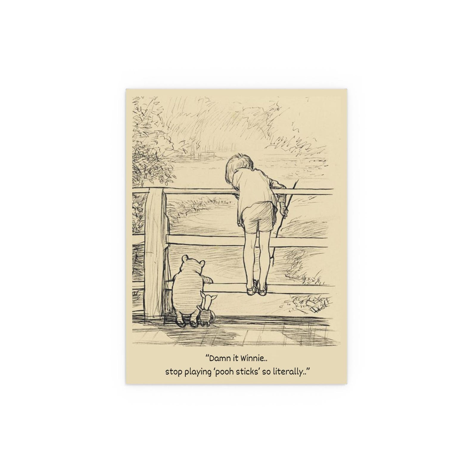 Damn It Winnie, Stop Playing Pooh Sticks so Literally / Winnie the Pooh ...