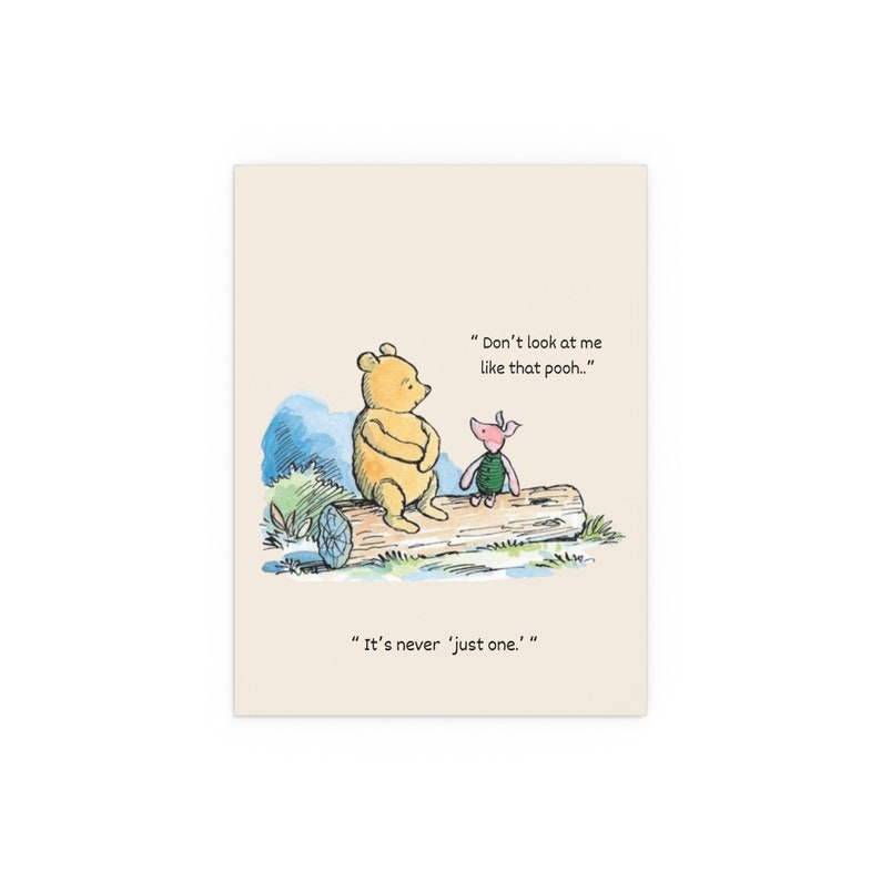 Don't Look at Me Like That Pooh, It's Never 'just One' / Winnie the ...