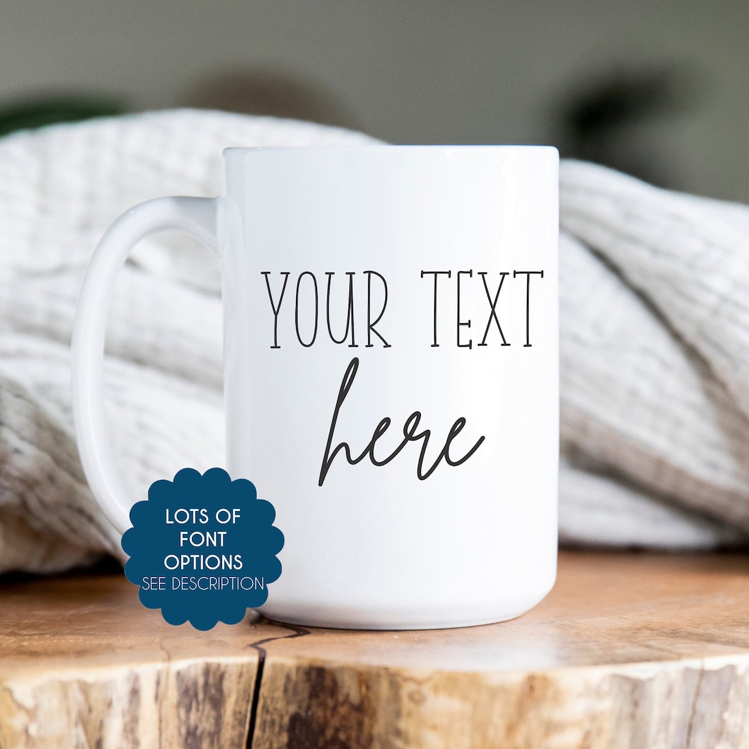 Create Your Own Mug, Custom Mug, Design Your Own Mug, Gift for Her ... Create Your Own Mug, Custom Mug, Design Your Own Mug, Gift for Her ...