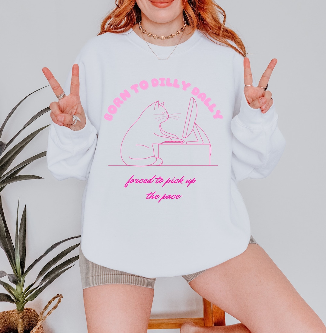 Born to Dilly Dally Sweatshirt, Trendy Girly Pink Sweatshirt, Gift for ...