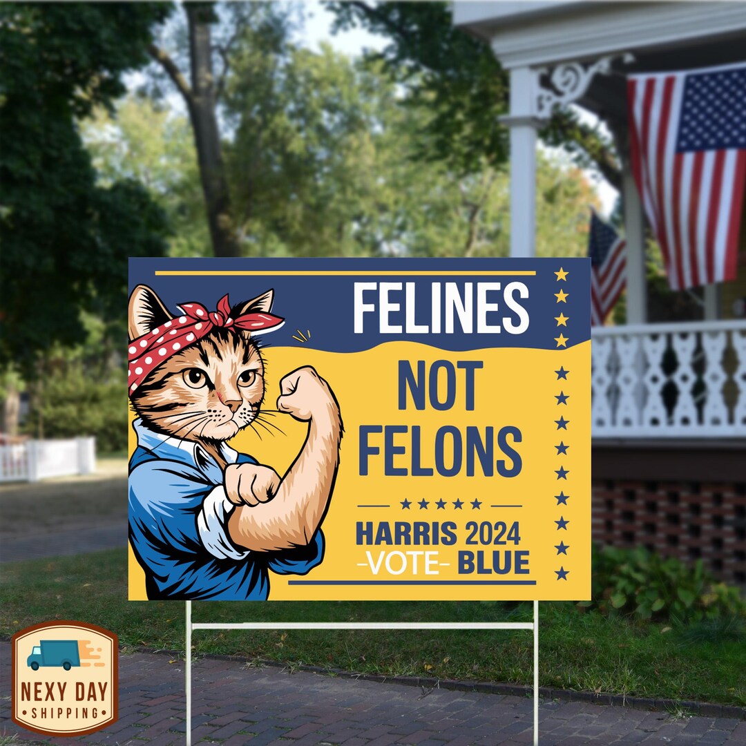Felines Not Felons Yard Sign, Election Yard Sign, Kamala Harris, Kamala ...
