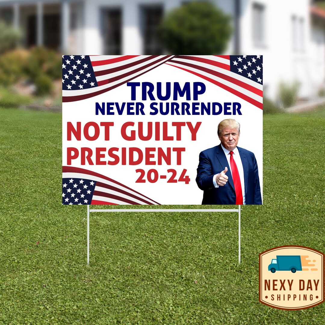 Trump Never Surrender Yard Sign, Not Guilty, President 2024, Yard Decor ...