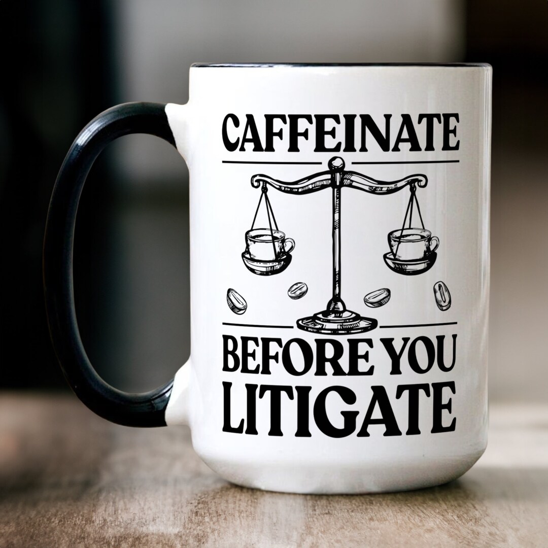 Funny Lawyer Gift, Caffeinate Before You Litigate Mug, Silly Gift for ...