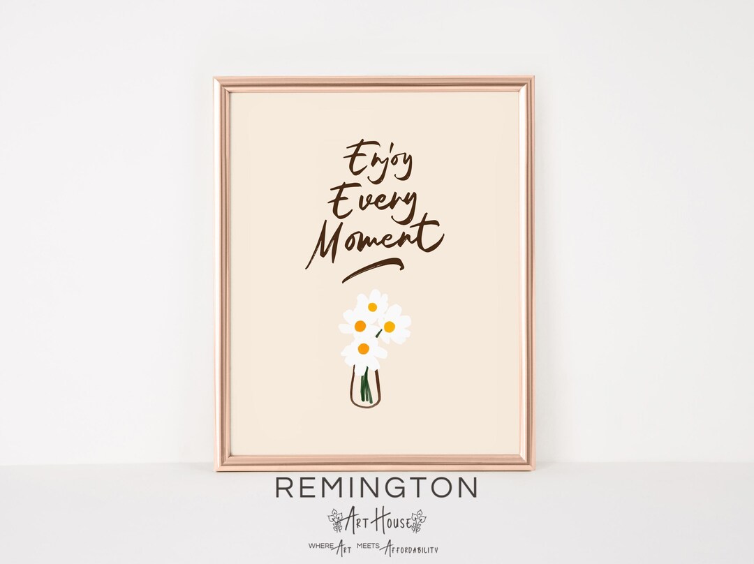Printable Inspirational Wall Art - Enjoy Every Moment Quote, Minimalist ...