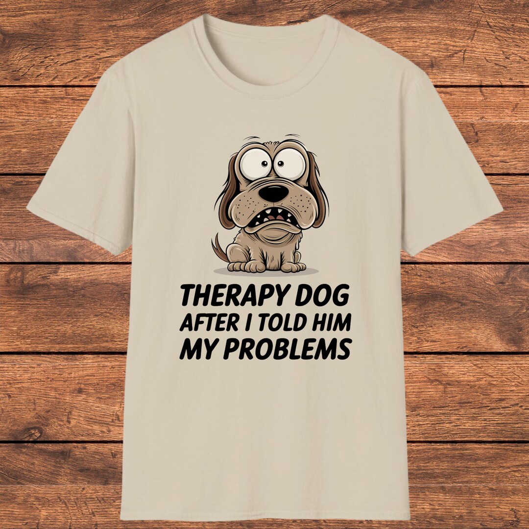 Funny Therapy Dog Shirt, Hilarious Dog Lover Gift, Anxiety Relief Tee ...
