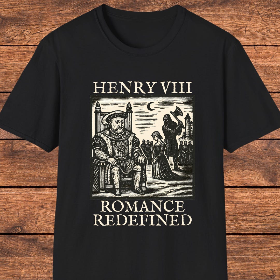Funny Henry VIII History T-shirt, Tudor Wives Dark Humor Shirt ...