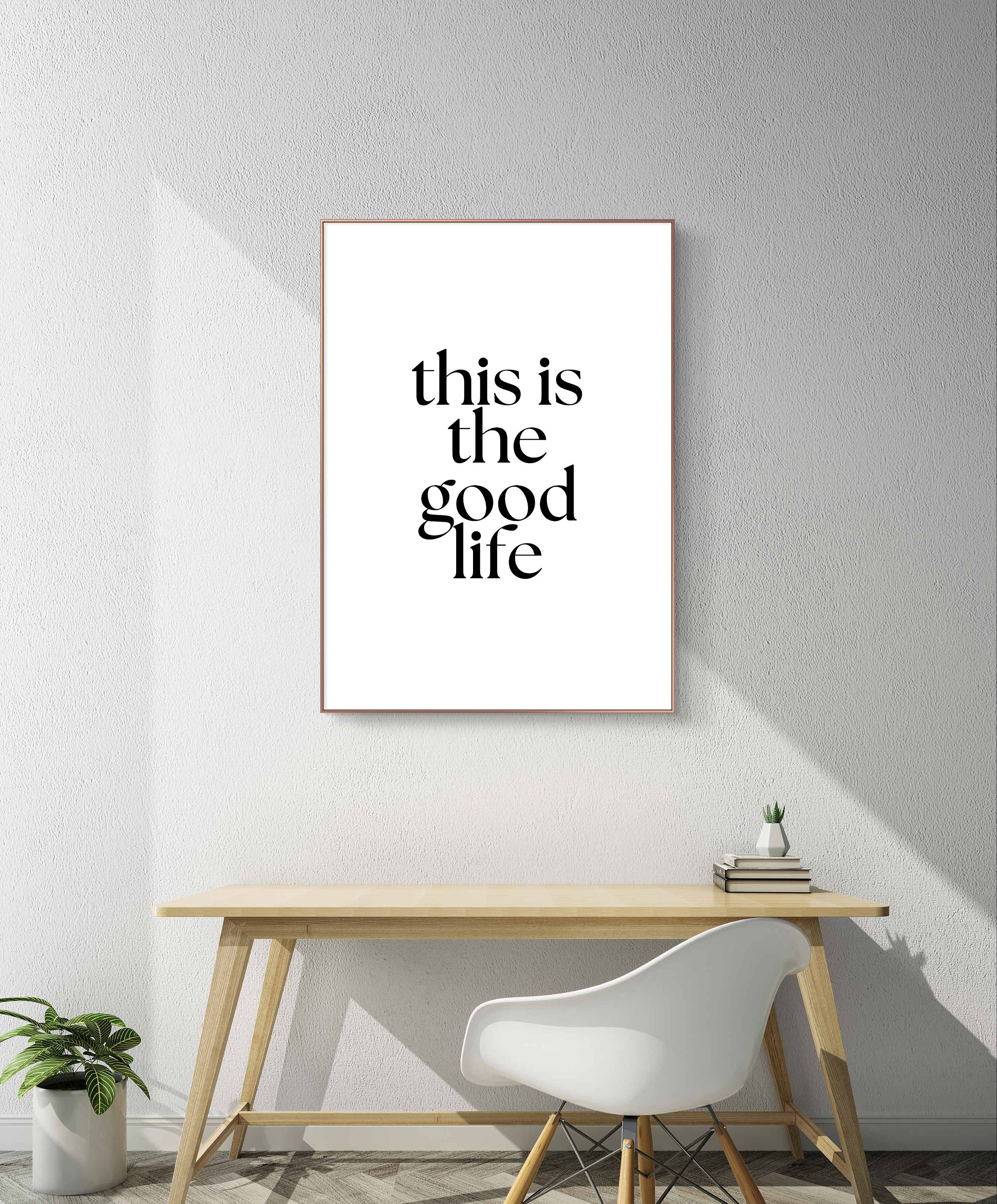 Good Life, Motivational Poster, Inspirational, Downloadable Prints ...