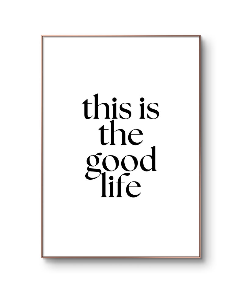 Good Life, Motivational Poster, Inspirational, Downloadable Prints ...