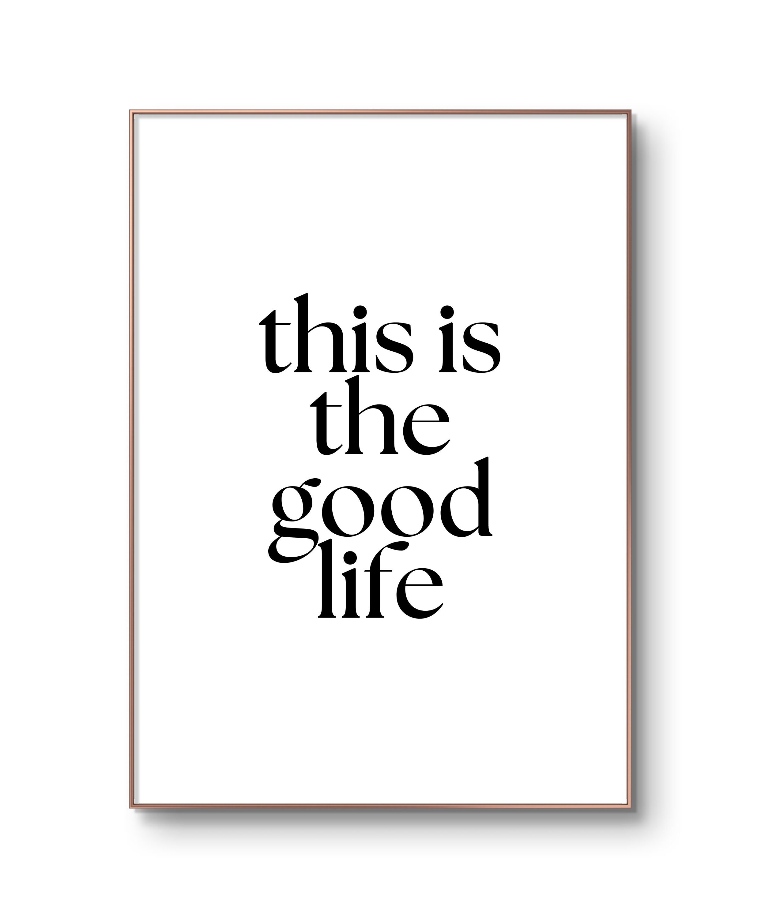 Good Life, Motivational Poster, Inspirational, Downloadable Prints ...