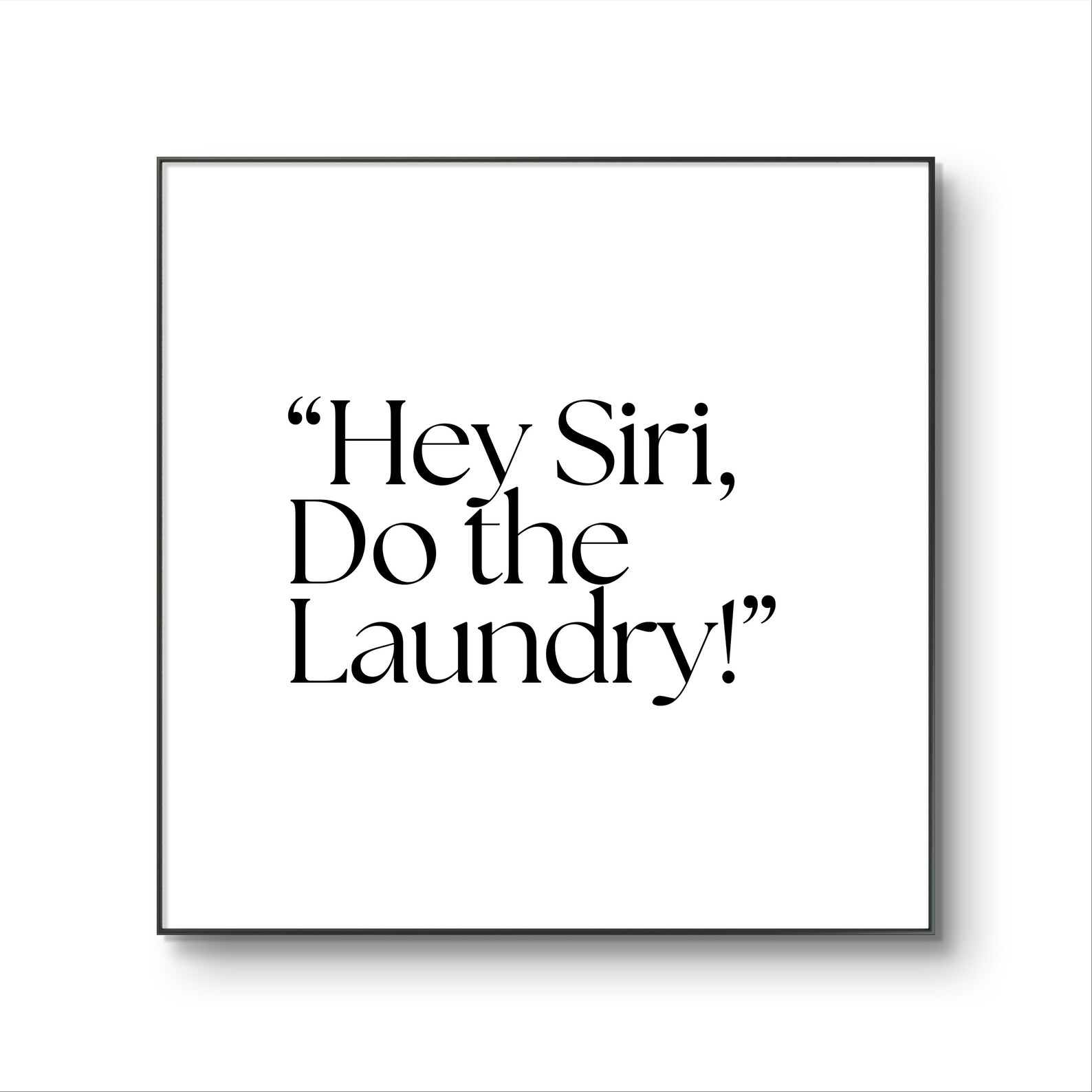 Hey Siri Do the Laundry, Motivational Poster, Inspirational ...