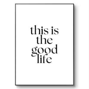 Good Life, Motivational Poster, Inspirational, Downloadable Prints ...