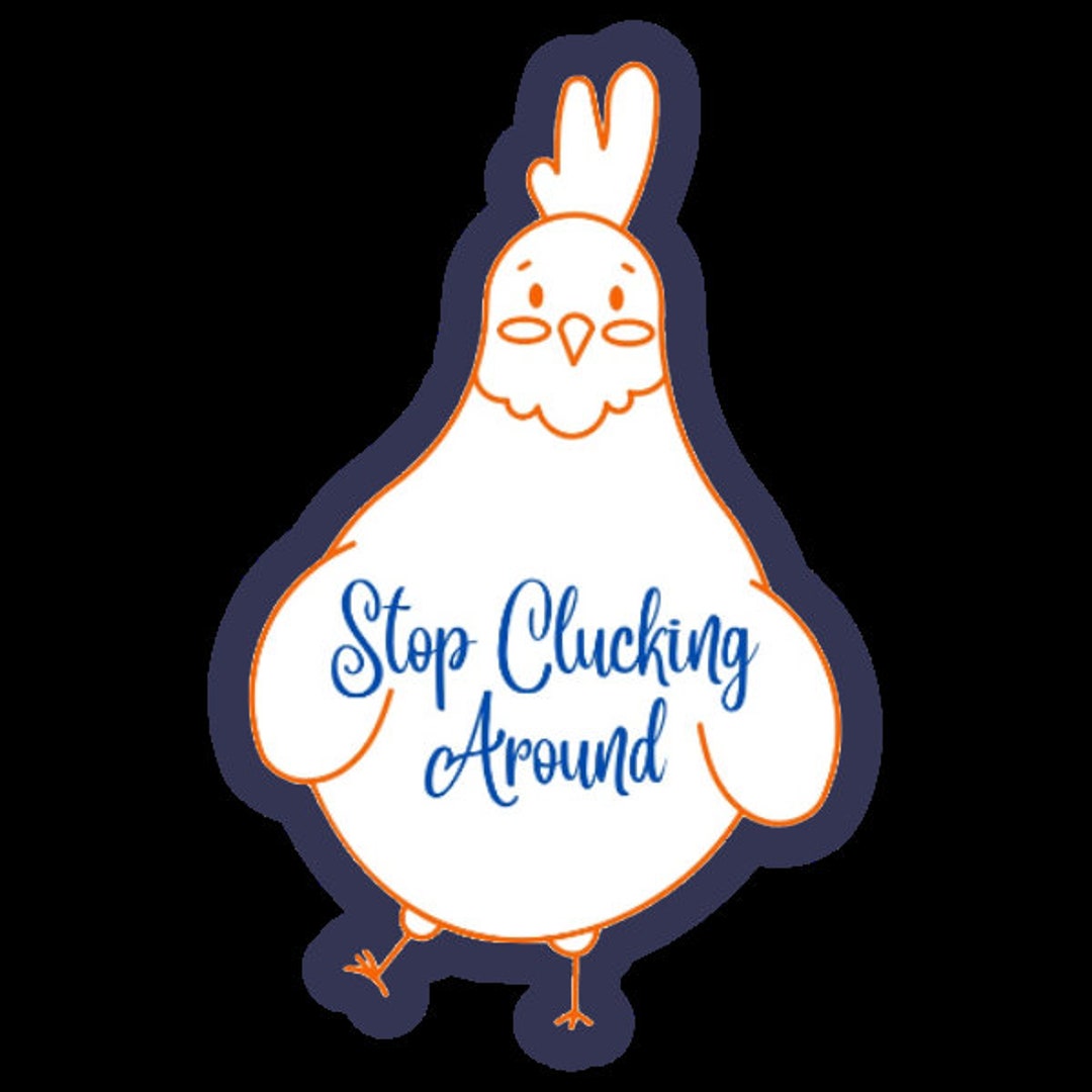 Stop Clucking Around - Etsy