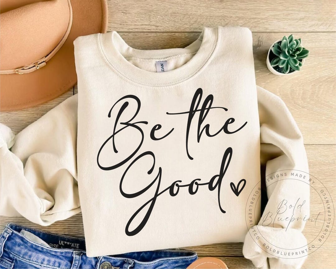 Be the Good SVG, PNG, the Good, Be Kind, Heart, Be the Good ...