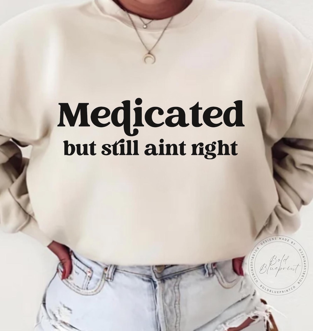 Medicated Still Aint Right SVG, PNG, Undiagnosed Svg, Mental Health - Etsy