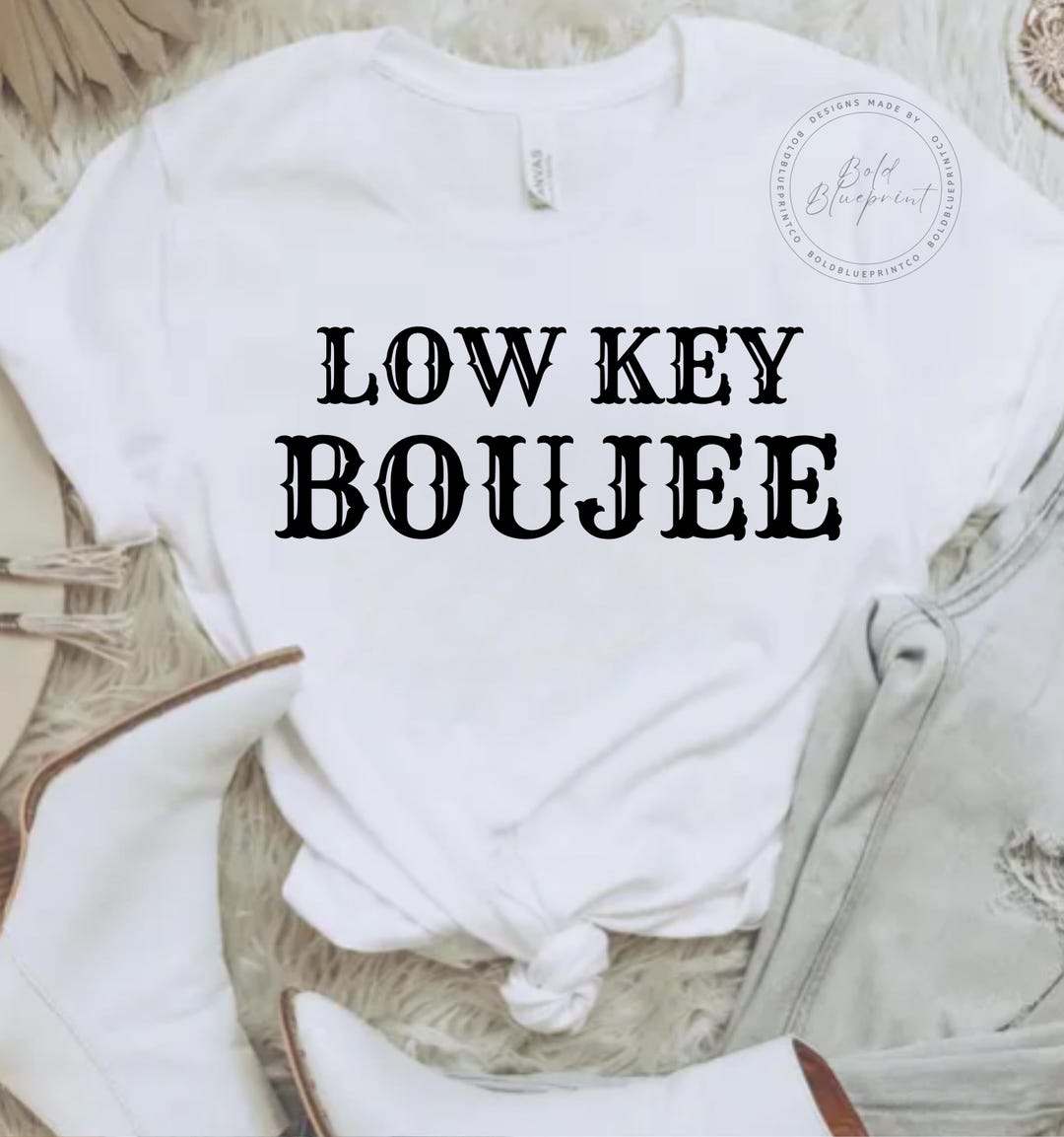 Low Key Boujee SVG, PNG, Low Key, Boujee, Digital Download, Tshirt ...
