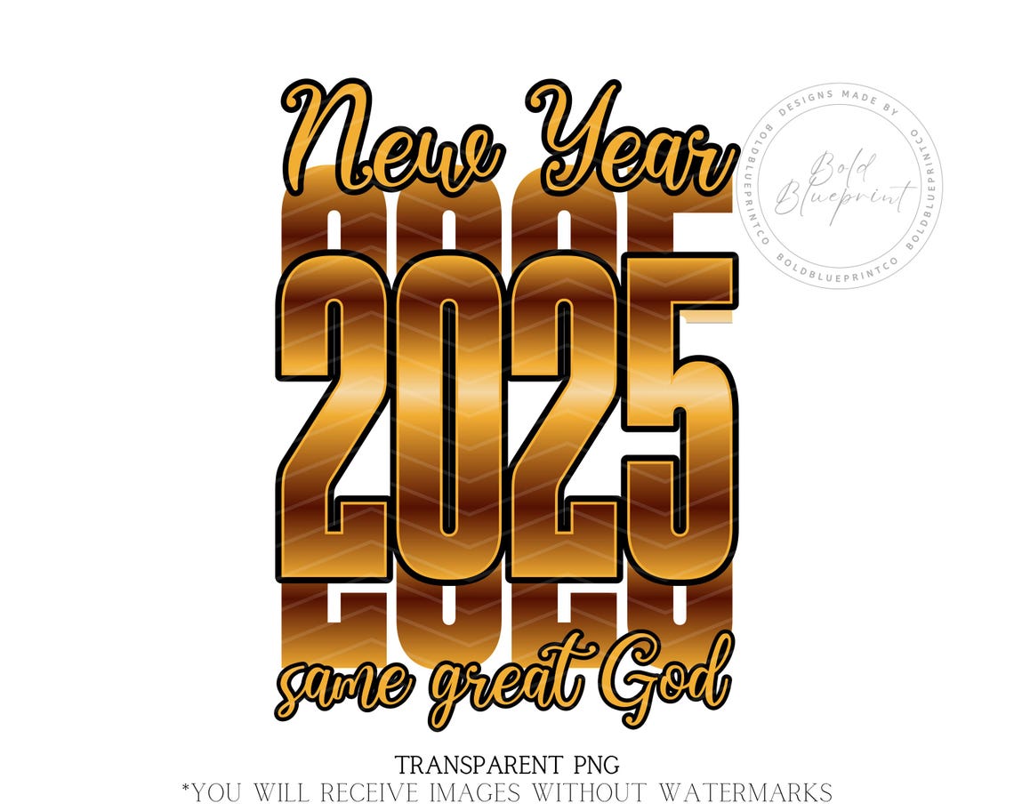 New Year 2025 PNG, Jesus, Happy New Year 2025, New Year Crew, Same Great God, New Years Shirt ...