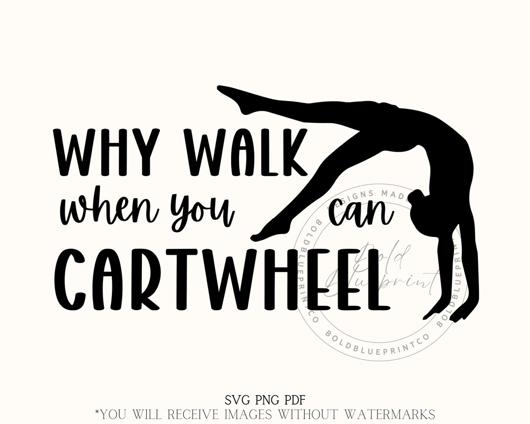 Why Walk When You Can Cartwheel SVG, PNG, Gymnastics Svg, Gymnast ...