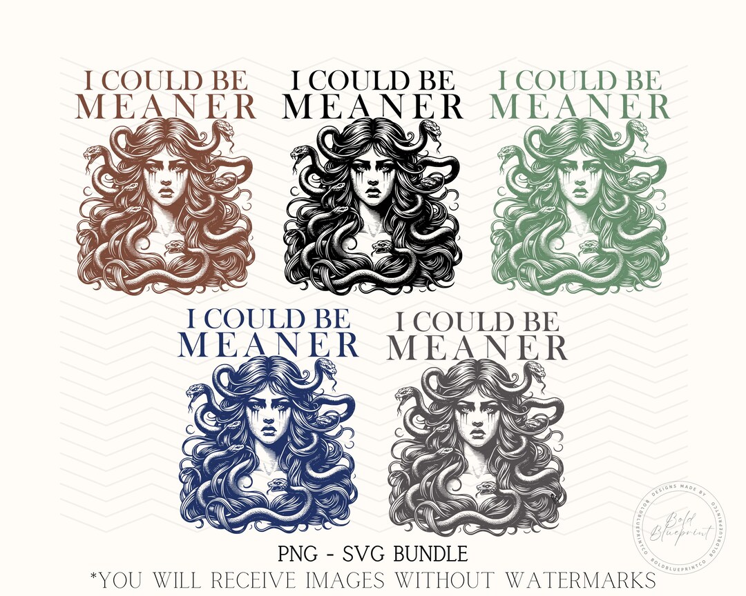 I Could Be Meaner SVG, PNG, Bundle, Medusa, I Could Be Meaner, I Could ...