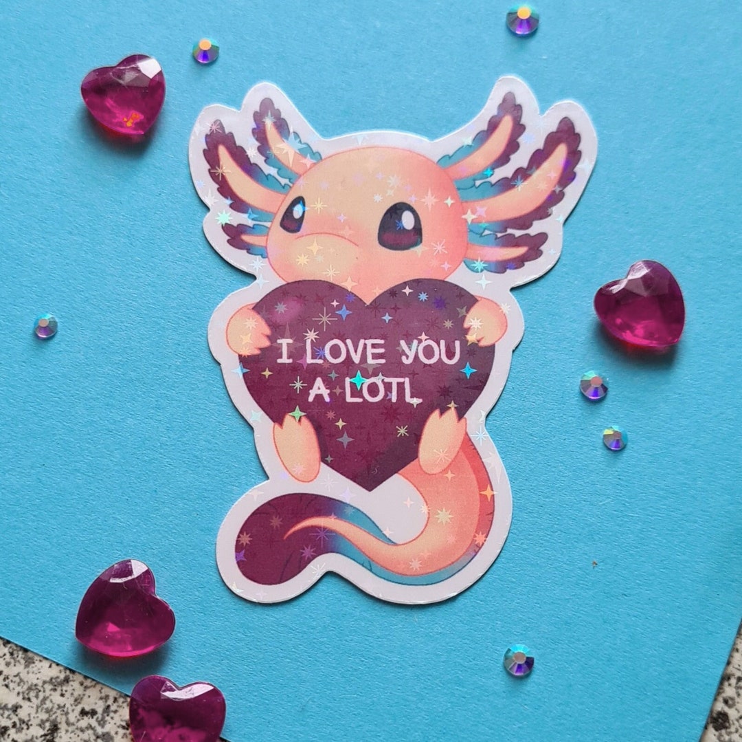 Cute Holographic Glitter Axolotl Sticker I Love You a Lotl - Etsy