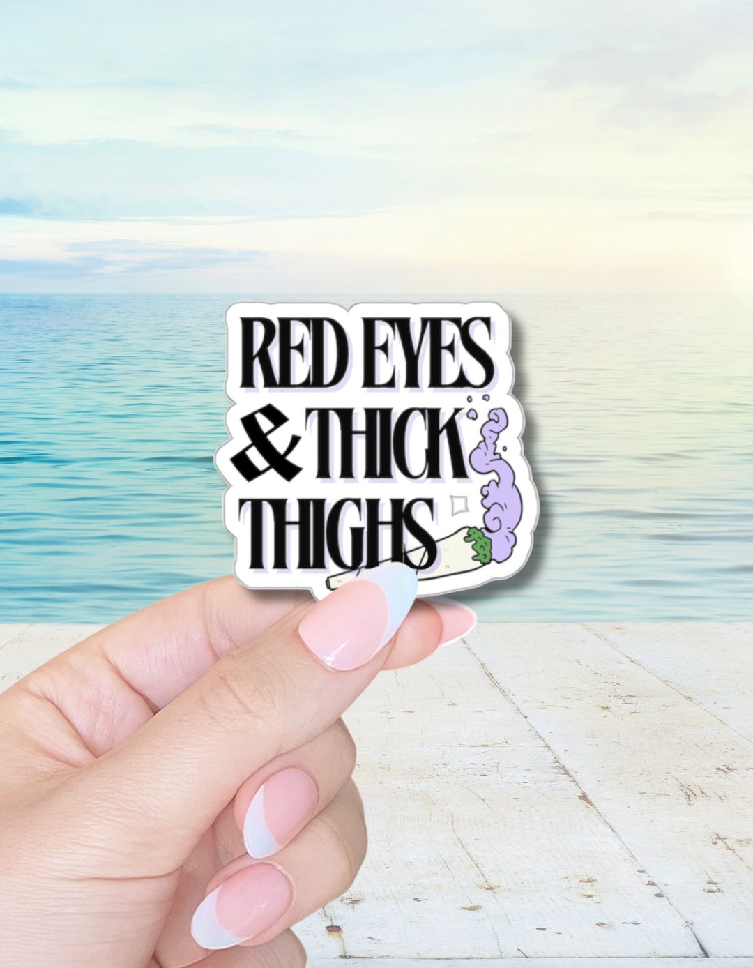Red Eyes & Thick Thighs Sticker, Funny Weed Vinyl Decal, Cannabis Humor ...