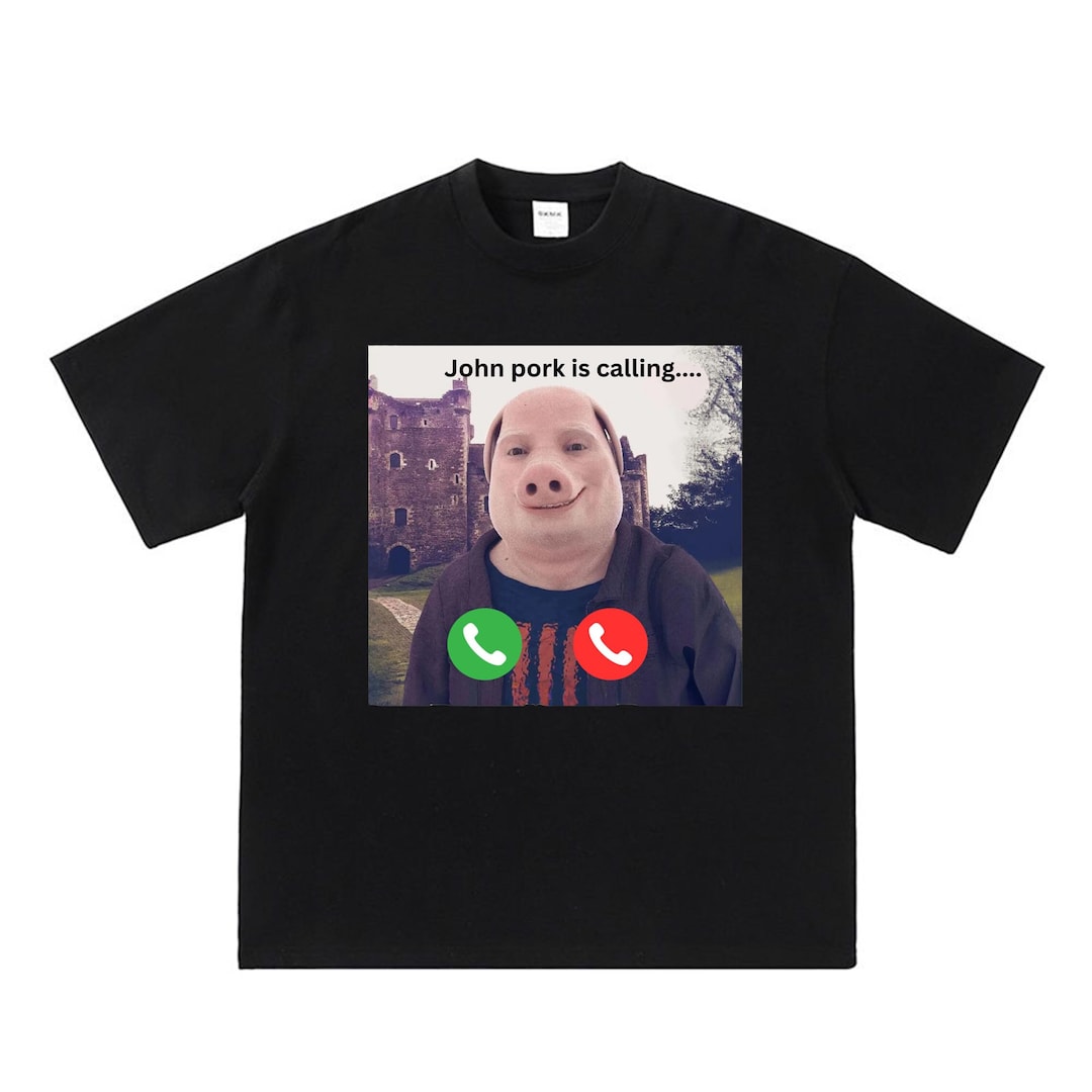 John Pork is Calling Meme Shirt, Funny John Pork Tshirt - Etsy