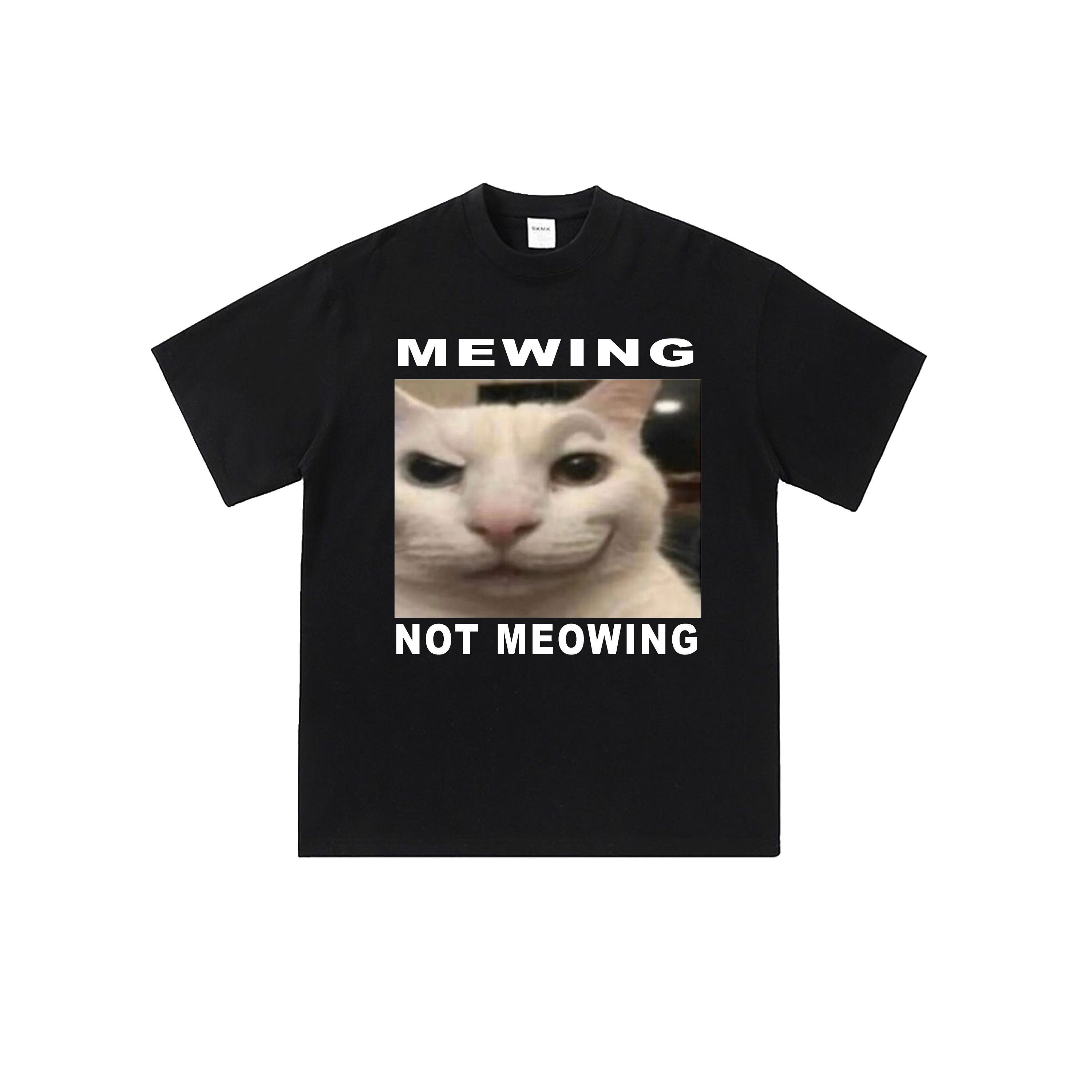 Mewing Not Meowing Shirt, Gigachad Cat Meme Shirt, Smirking Cat Meme ...
