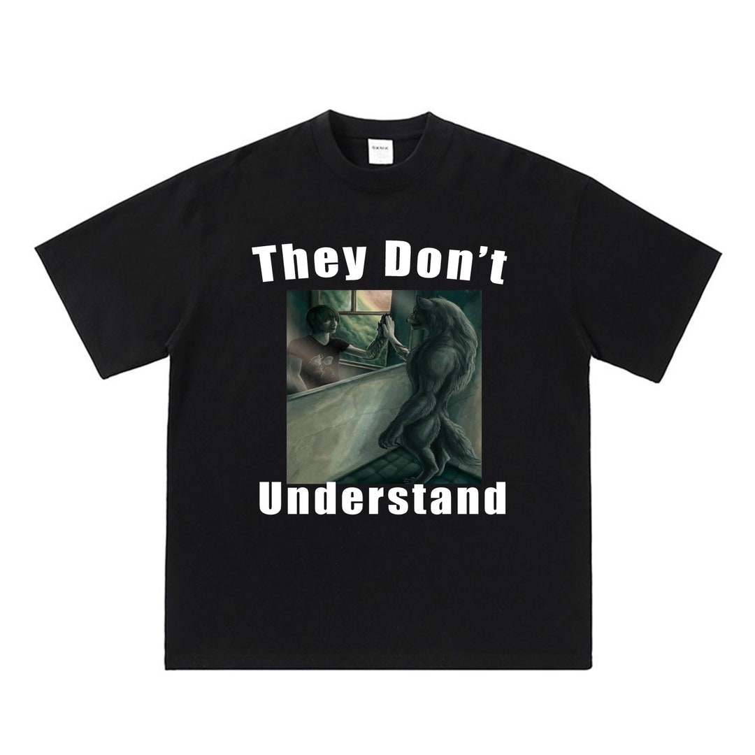 They Don't Understand Wolf Meme Shirt, Wolf Mirror Ironic Meme Tshirt ...
