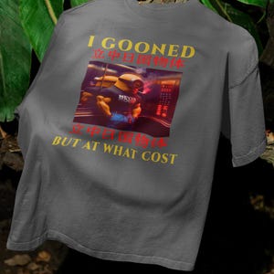 I Gooned but at What Cost, Japanese Gooning Meme Shirt, Funny Meme ...