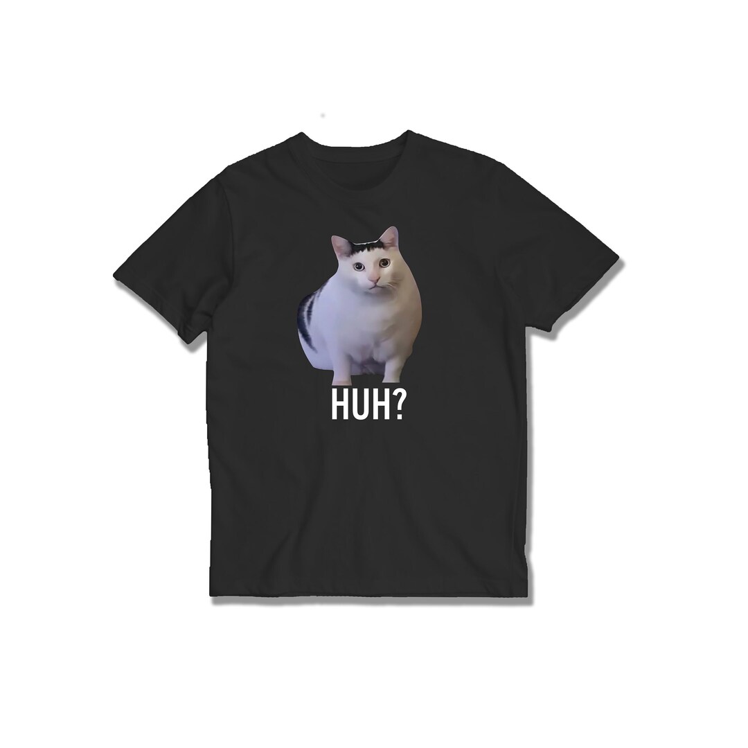 Huh Cat Meme, Huh Cat Tiktok Meme Shirt, Huh? Cat Shirt, Funny Cat ...