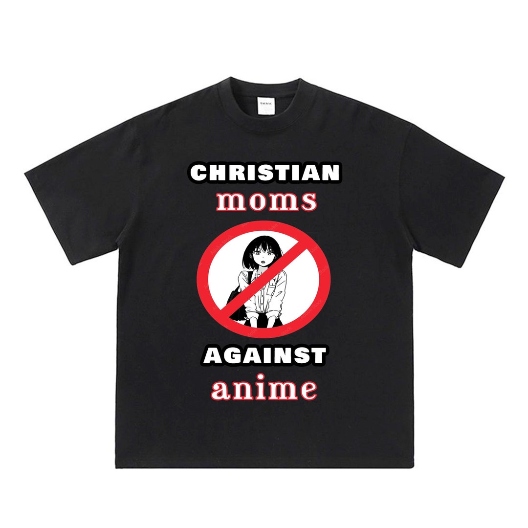 Christian Moms Against Anime Meme Shirt, Ironic Funny Anime T-shirt ...