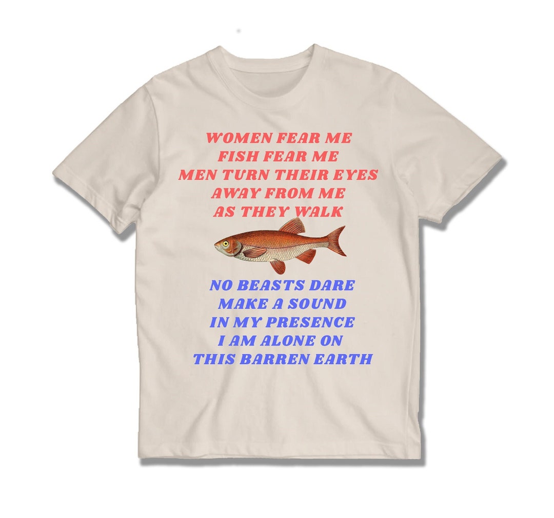 Women Fear Me Fish Fear Me, Oddly Specific Fishing Meme Shirt ...