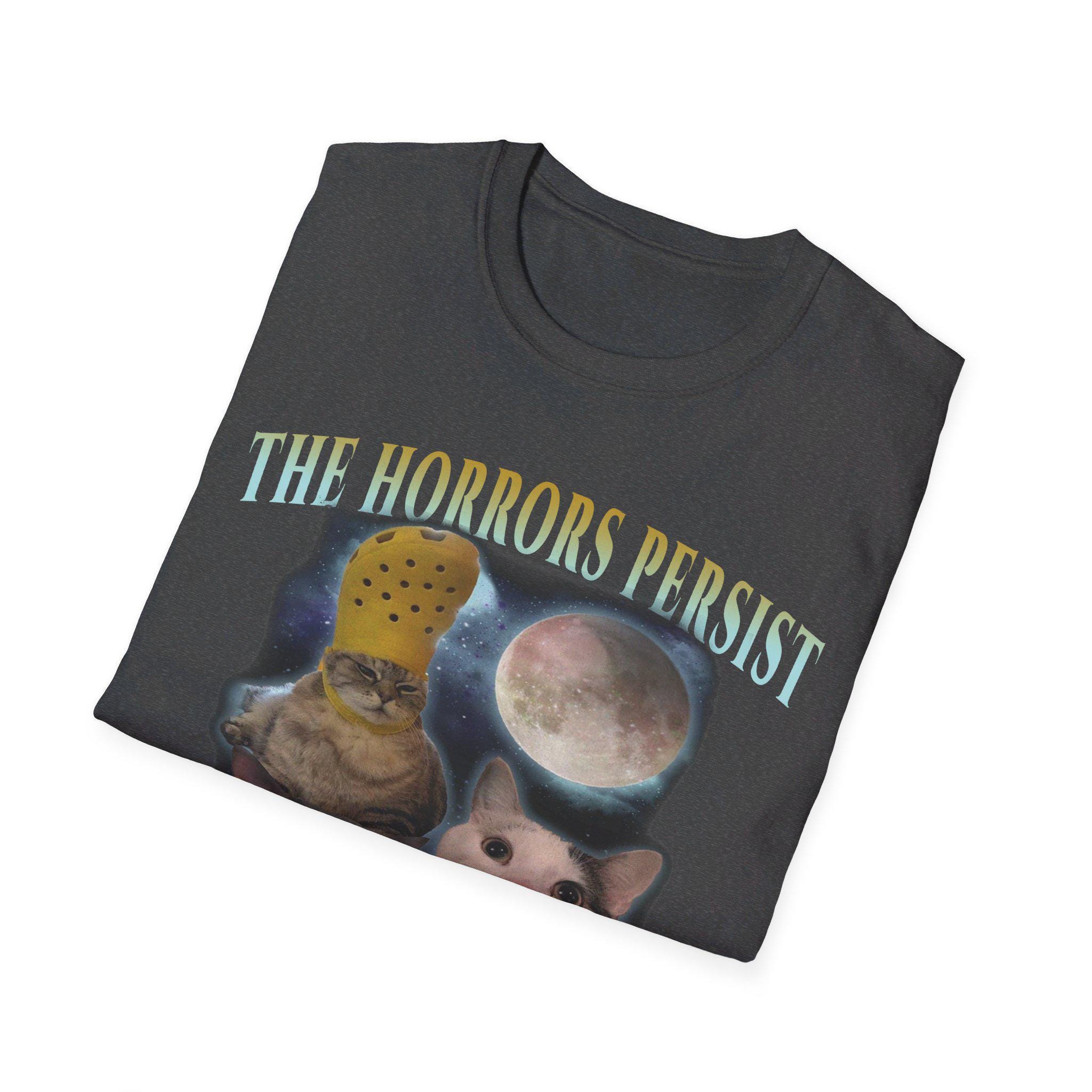 The Horrors Persist yet I Remain Silly Cat Meme Shirt, Three Cats and ...