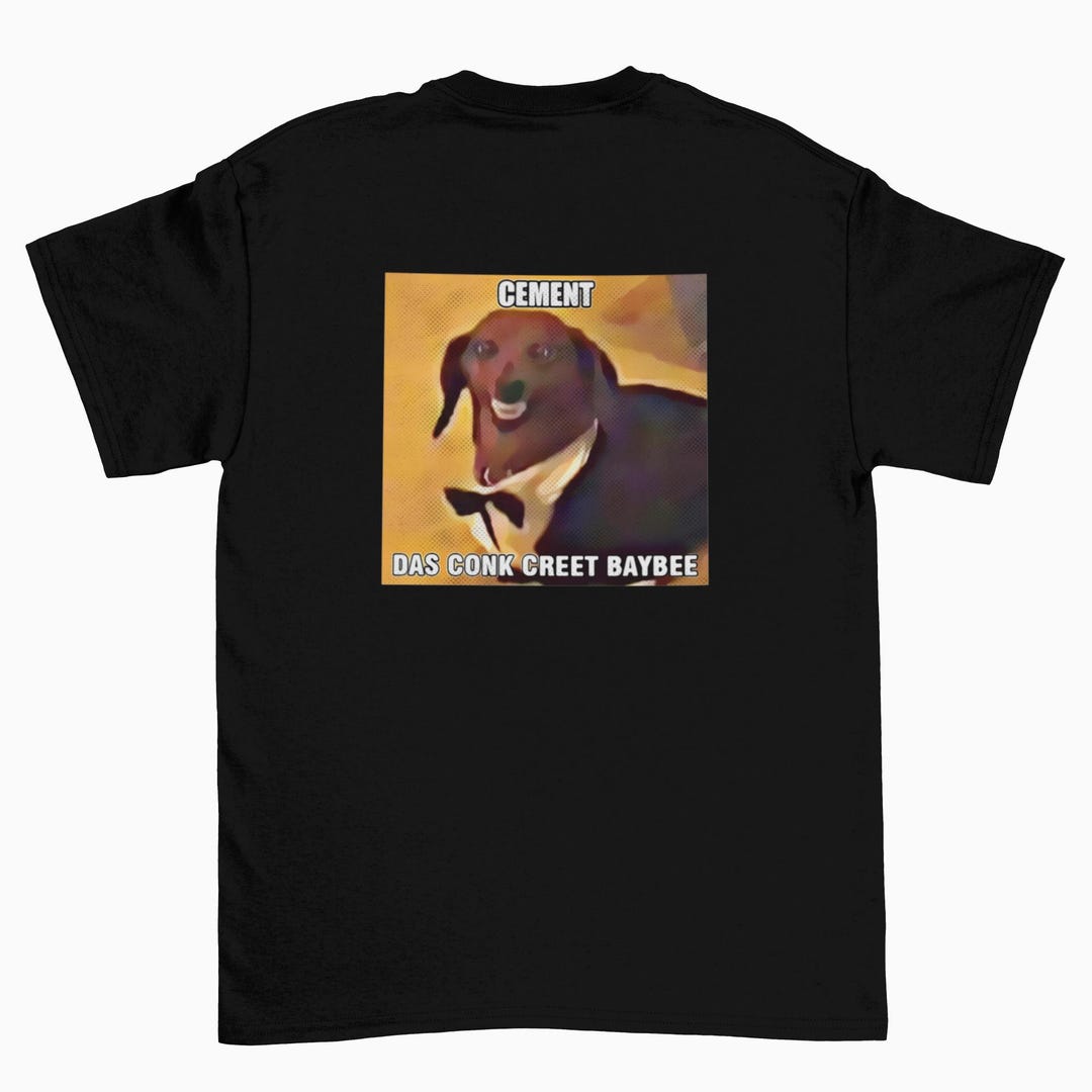 Cement Das Conk Creet Baybee Shirt, Das Concrete Meme Shirt, Daschund ...