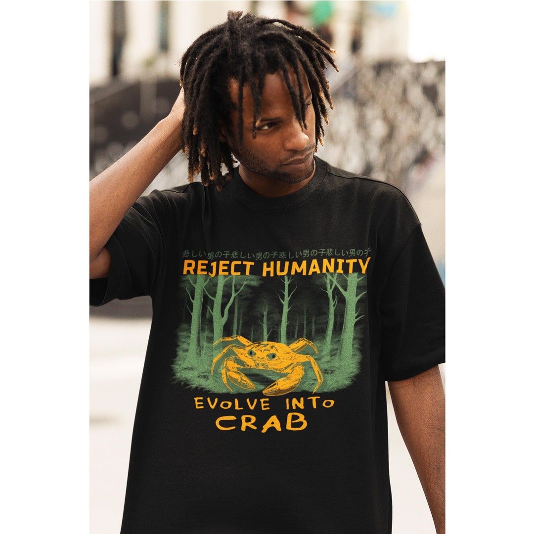 Reject Humanity Evolve Into Crab Shirt, Japanese Crab Meme Tshirt ...