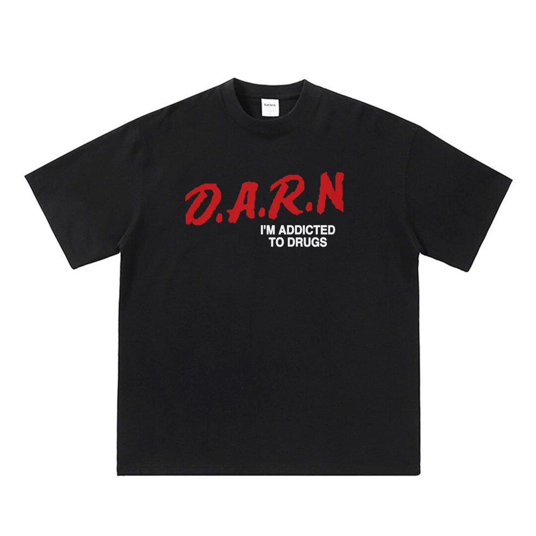 Darn I'm Addicted to Drugs Meme Shirt, Funny Shirt, Funny Y2k Meme ...