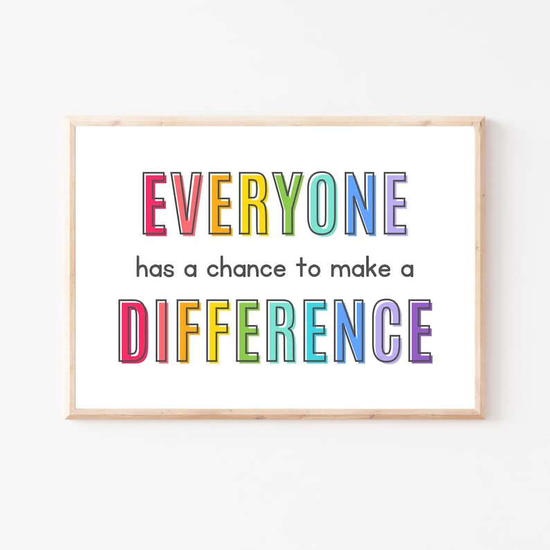 Everyone Has the Chance to Make A Difference, Classroom Poster ...